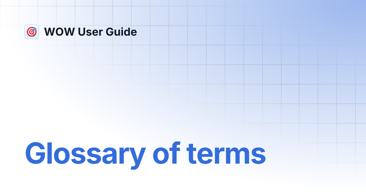 Glossary of terms | WOW User Guide