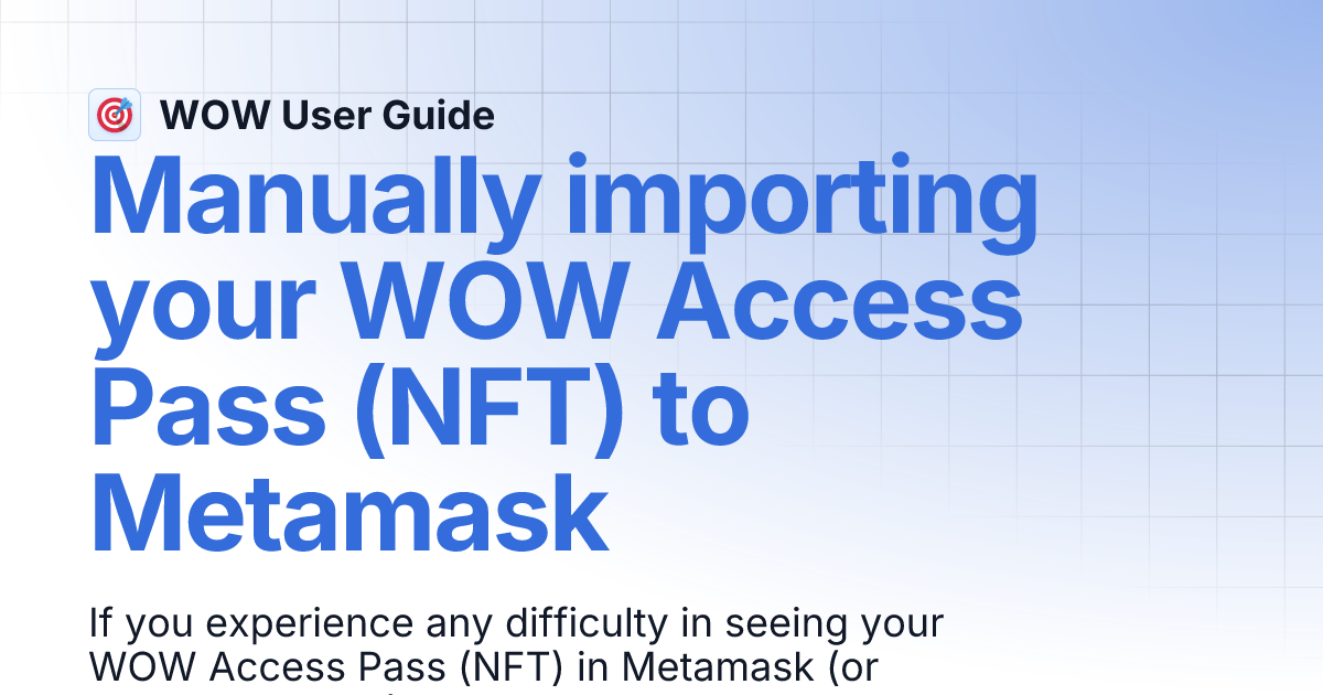 Manually importing your WOW Access Pass (NFT) to Metamask | WOW User Guide