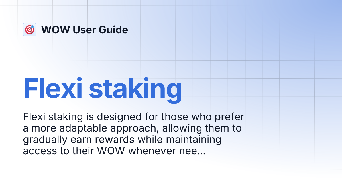 Flexi staking | WOW User Guide